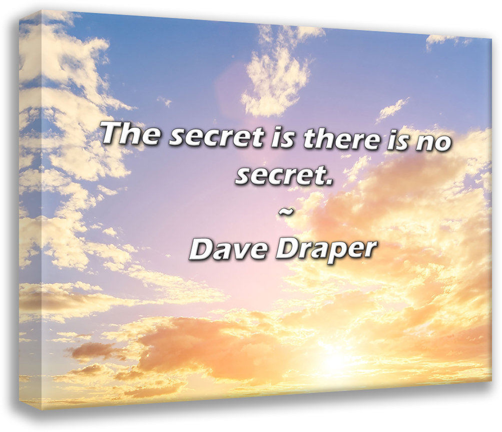 World Menagerie Artsy Quote "The secret is there is no secret." By Dave Draper Gallery Wrapped ...
